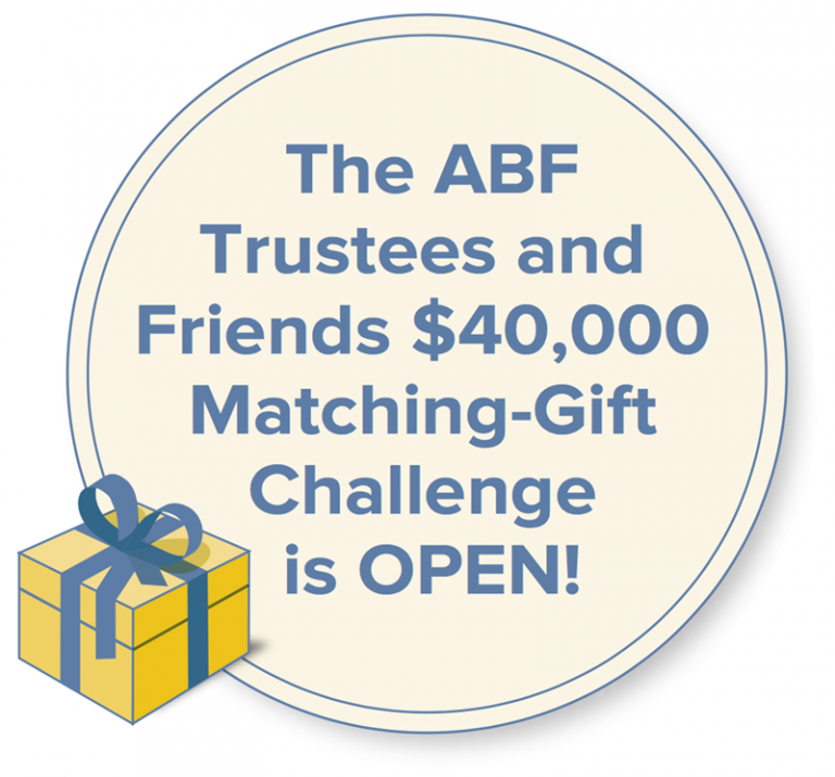 The ABF Trustees and Friends $40,000 Matching-Gift Challenge is OPEN ...