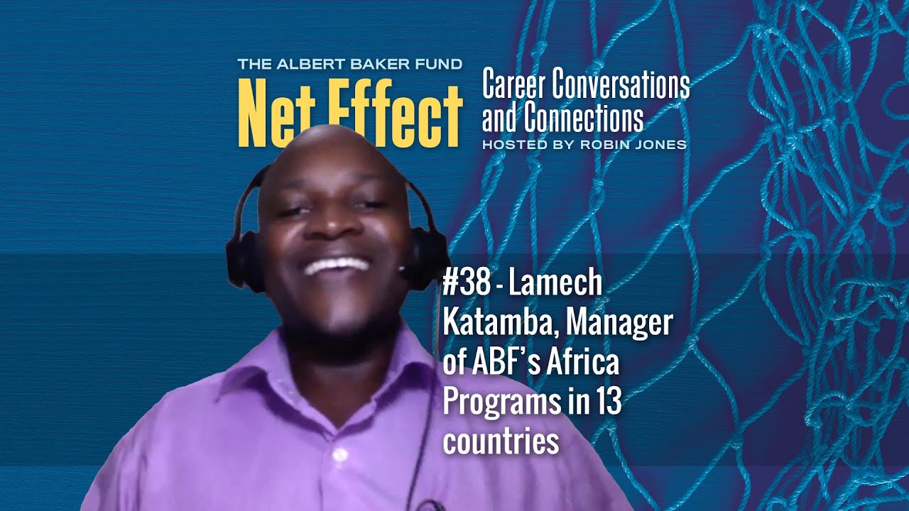 Net Effect #38: Lamech Katamba, Manager of ABF’s Africa Programs in 13 ...